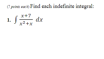 Solved (7 points each) Find each indefinite integral: 1. | Chegg.com