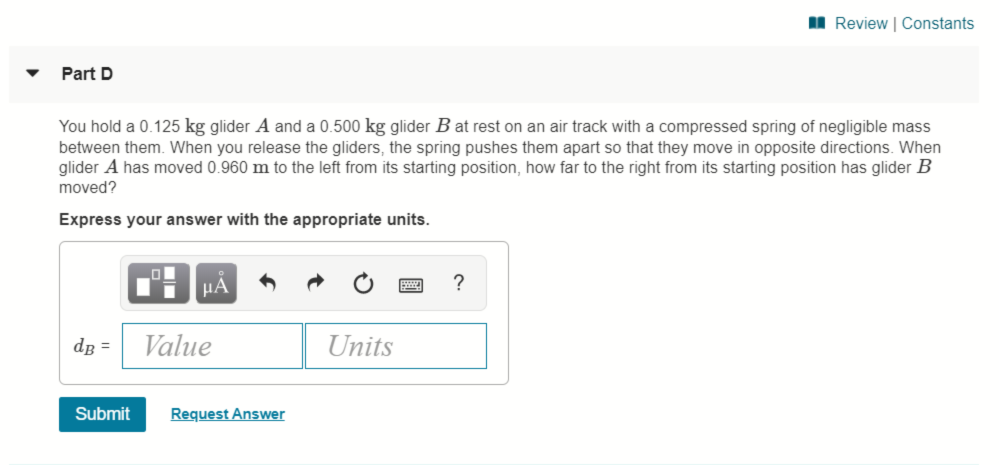 Solved Review Constants Part D You hold a 0.125 kg glider A | Chegg.com Solved Review Constants Part D You hold a 0.125 kg glider A | Chegg.com