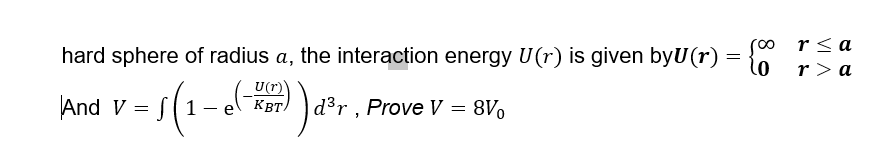 Solved hard sphere of radius a, the interaction energy U(r) | Chegg.com