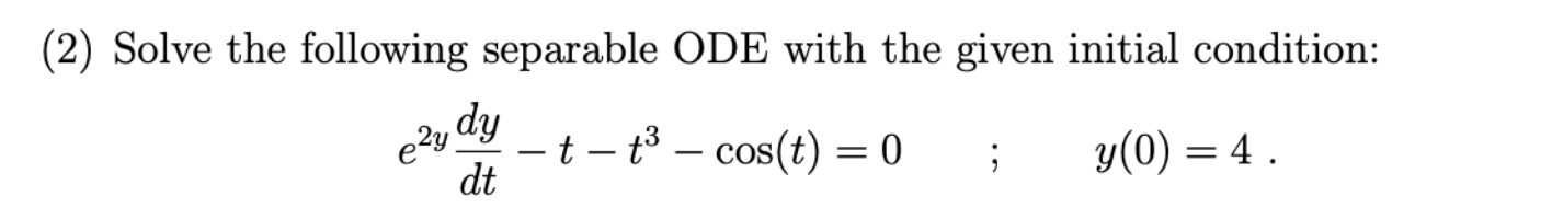 Solved (2) Solve the following separable ODE with the given | Chegg.com