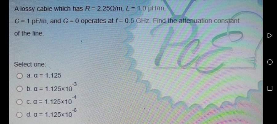 Solved A lossy cable which has R= 2.250/m, L = 1.0 pH/m, C= | Chegg.com