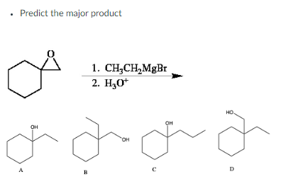 Solved - Predict the major product 2. H3O+ 1. CH3CH2MgBr= A | Chegg.com