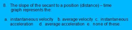 Solved 8. The slope of the secant to a position (distance) - | Chegg.com