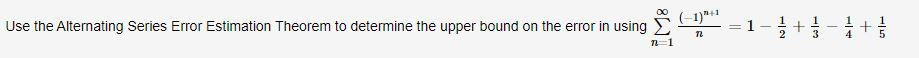 Solved Use the Alternating Series Error Estimation Theorem | Chegg.com