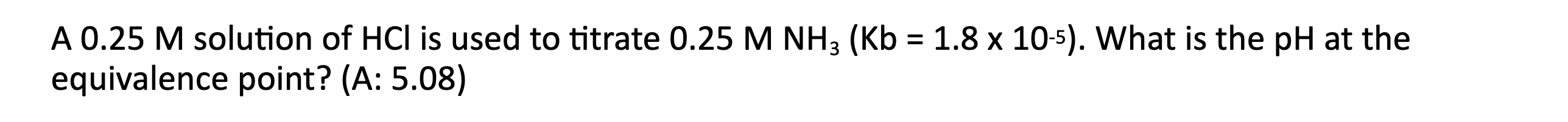 Solved A 0.25M solution of HCl is used to titrate 0.25MNH3( | Chegg.com