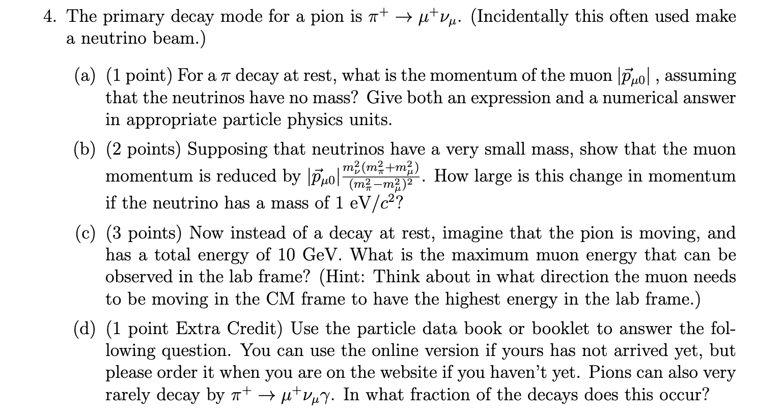 Solved 4. The primary decay mode for a pion is 7+ → et V. | Chegg.com