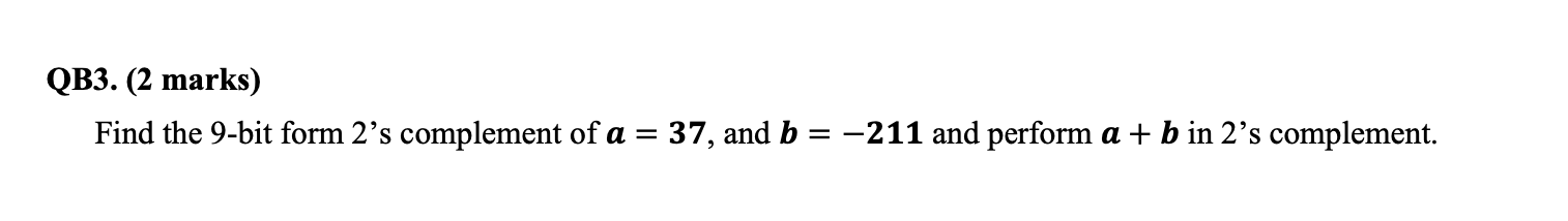 Solved QB3. (2 marks) Find the 9-bit form 2’s complement of | Chegg.com