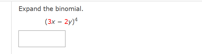 Solved Expand the binomial. (3x−2y)4 | Chegg.com