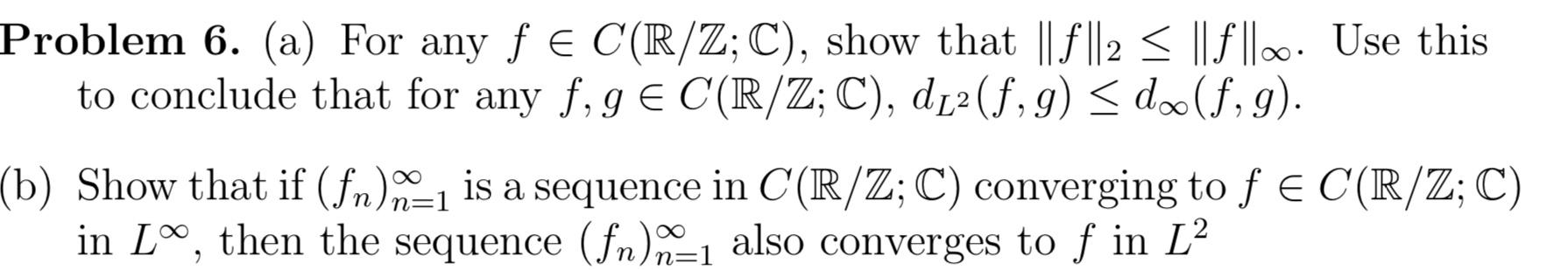 Solved Problem 6. (a) For any f∈C(R/Z;C), show that | Chegg.com