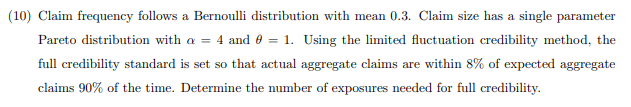 Solved 10) Claim frequency follows a Bernoulli distribution | Chegg.com