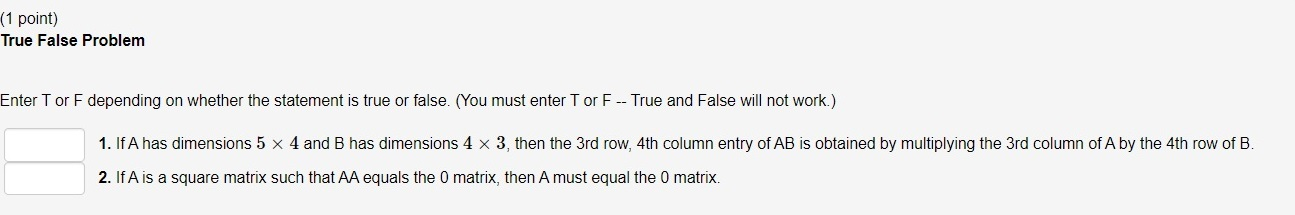 Solved (1 point) True False Problem Enter Tor F depending on | Chegg.com