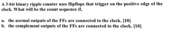 Solved A 3-bit binary ripple counter uses flipflops that | Chegg.com