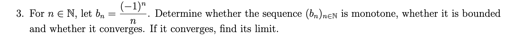 Solved 3. For n∈N, let bn=n(−1)n. Determine whether the | Chegg.com
