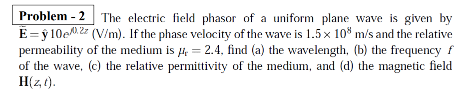 Solved The electric field phasor of a uniform plane wave is | Chegg.com