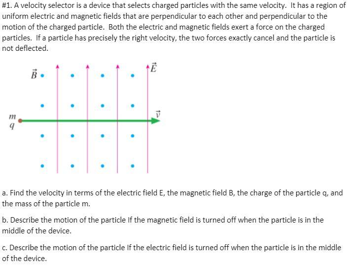 Solved #1. A velocity selector is a device that selects | Chegg.com