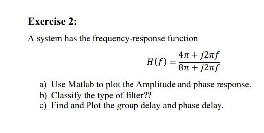 Solved Exercise 2: A system has the frequency-response | Chegg.com