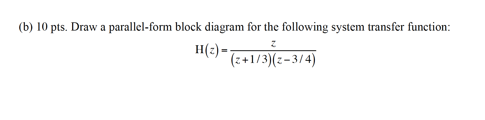 Solved (b) 10 pts. Draw a parallel-form block diagram for | Chegg.com