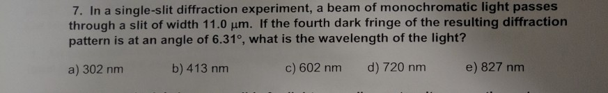 Solved 7. In a single-slit diffraction experiment, a beam of | Chegg.com