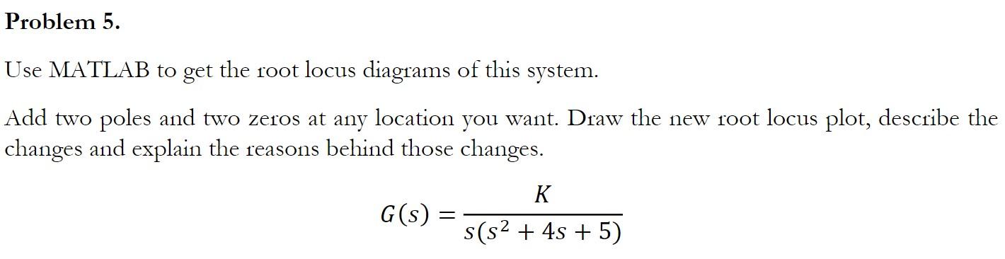 Solved Use MATLAB to get the root locus diagrams of this | Chegg.com