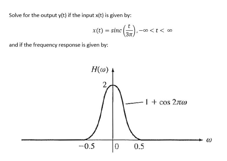 Solved Solve for the output y(t) if the input x(t) is given | Chegg.com Solved Solve for the output y(t) if the input x(t) is given | Chegg.com