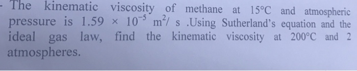 Solved The kinematic viscosity of methane at 15°C and | Chegg.com