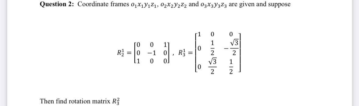 Solved Question 2: Coordinate frames o1x1y1z1,o2x2y2z2 ﻿and | Chegg.com