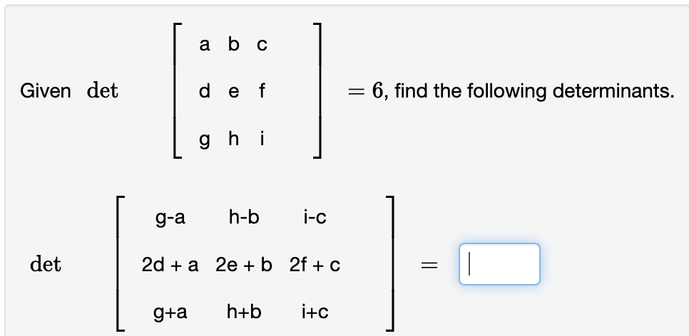 Given det[abcefhi]ggd=6, ﻿find the following | Chegg.com