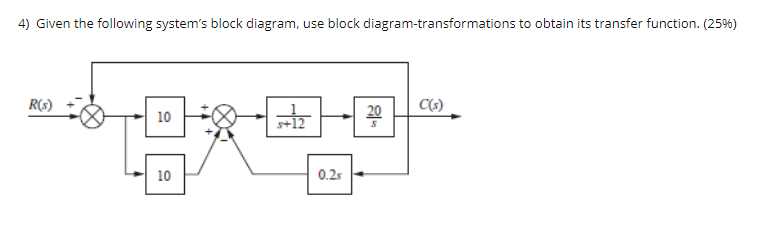 Solved 4) Given the following system's block diagram, use | Chegg.com