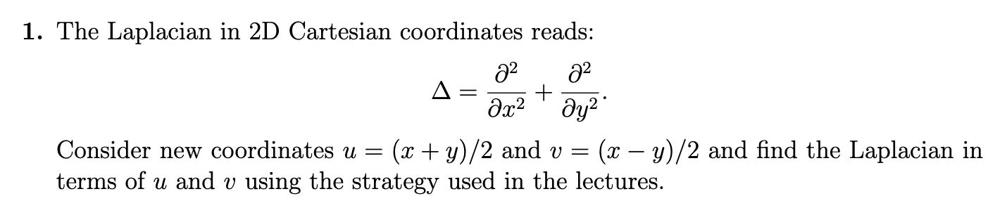 Solved = 1. The Laplacian in 2D Cartesian coordinates reads: | Chegg.com
