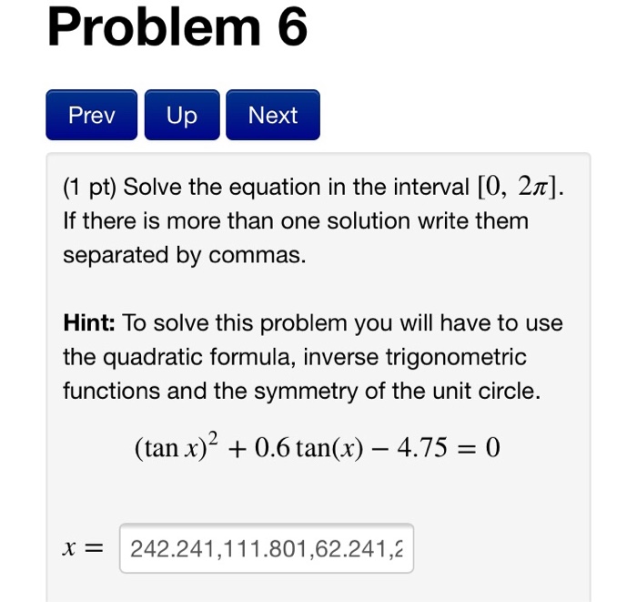 Solved Problem 6 Prev Up Next (1 pt) Solve the equation in | Chegg.com