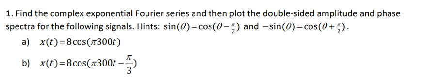 Solved 1. Find the complex exponential Fourier series and | Chegg.com
