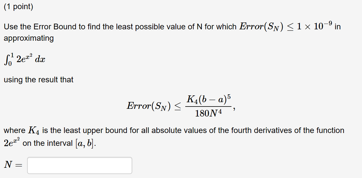 Solved (1 point)\\nUse the Error Bound to find the least | Chegg.com
