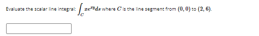 Solved Evaluate the scalar line integral: ∫Cxexyds where C | Chegg.com
