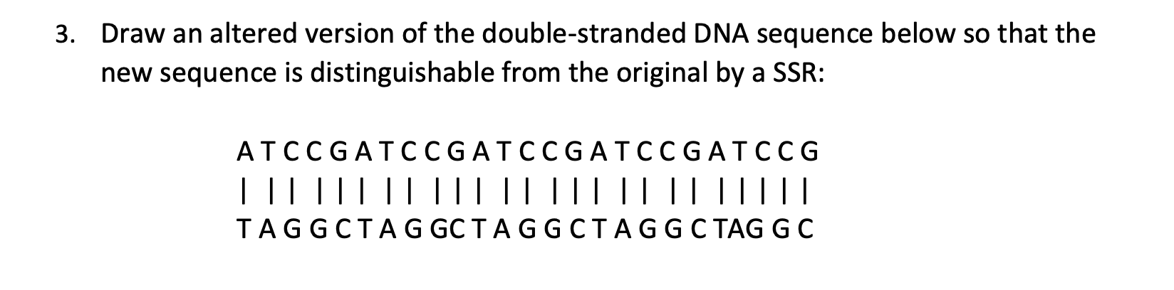 Solved 3. Draw an altered version of the double-stranded DNA | Chegg.com