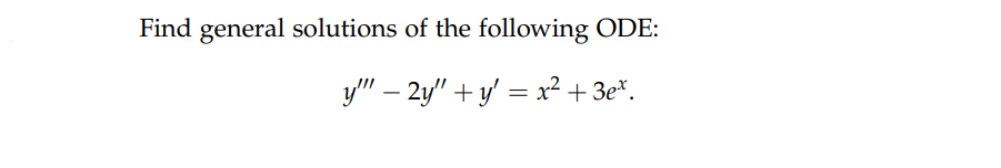 Solved Find general solutions of the following ODE: | Chegg.com