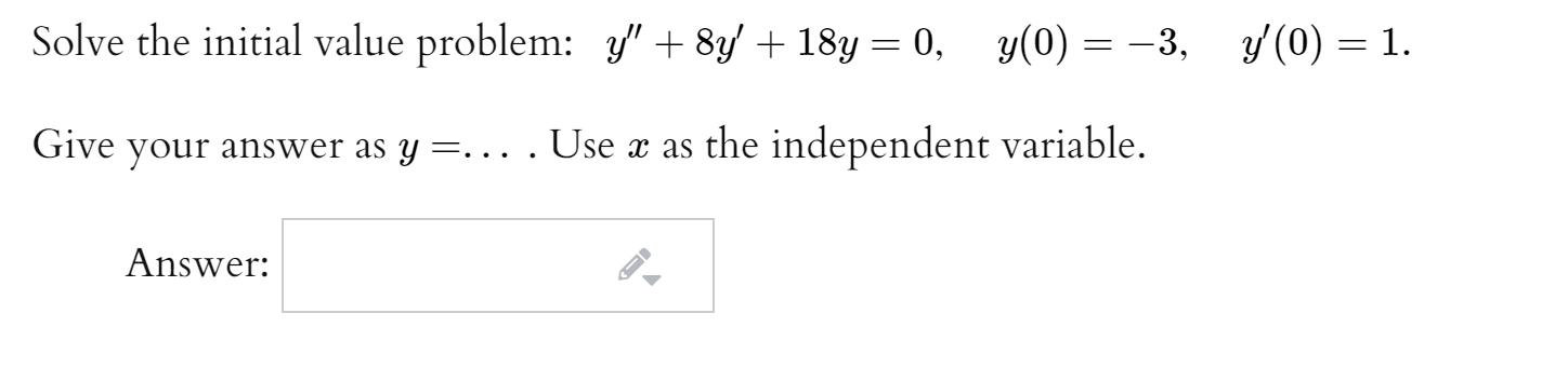 Solved Solve the initial value problem: y" + 8y' + 18y = 0, | Chegg.com