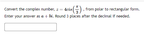 Solved Convert the complex number, z=4cis(3π), from polar to | Chegg.com