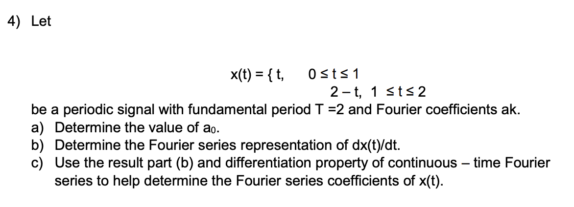 Solved 4) Let x(t)={t0≤t≤12−t,1≤t≤2 be a periodic signal | Chegg.com