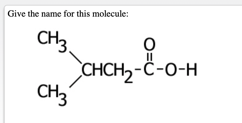 Solved Give the name for this molecule: CH3 СНCH,-С-0-н CH3 | Chegg.com