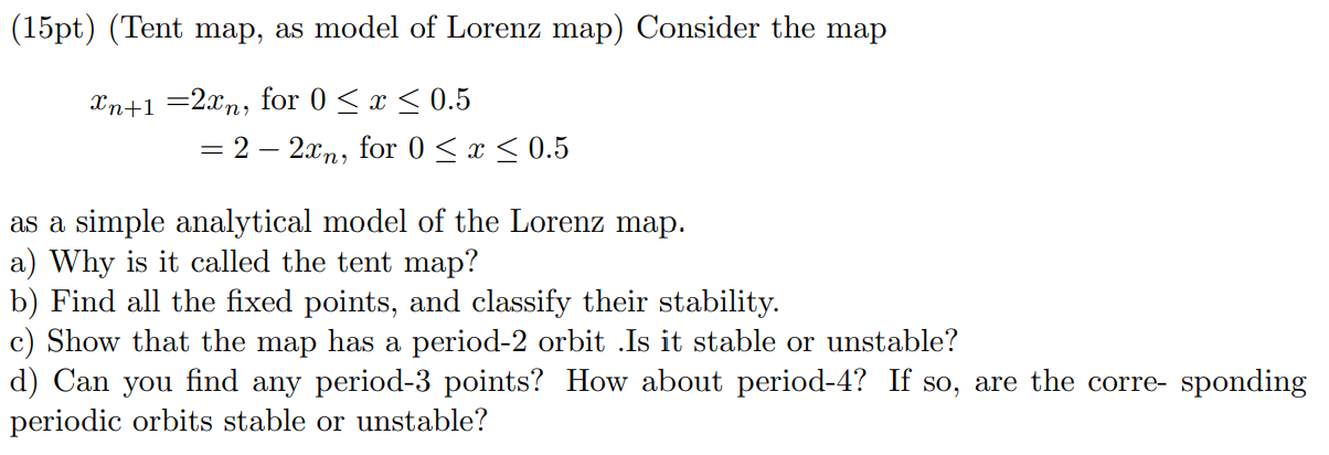 (15pt) (Tent map, as model of Lorenz map) Consider | Chegg.com