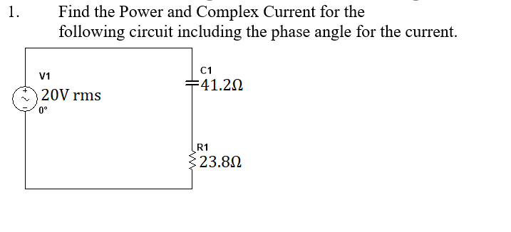 Solved 1. Find the Power and Complex Current for the | Chegg.com