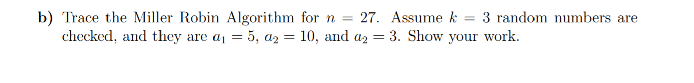 Solved b) Trace the Miller Robin Algorithm for n = 27. | Chegg.com