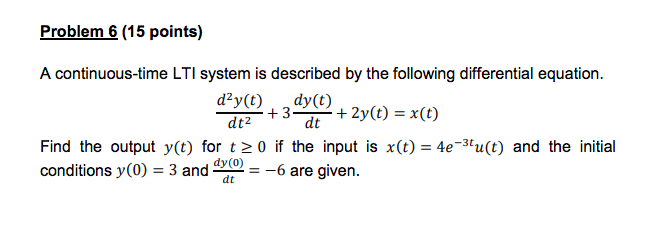 Solved Problem 6 (15 points) A continuous-time LTI system is | Chegg.com