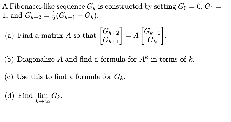Solved = A Fibonacci-like sequence Gk is constructed by | Chegg.com