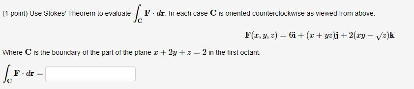 Solved (1 point) Use Stokes' Theorem to evaluate F. dr. In | Chegg.com