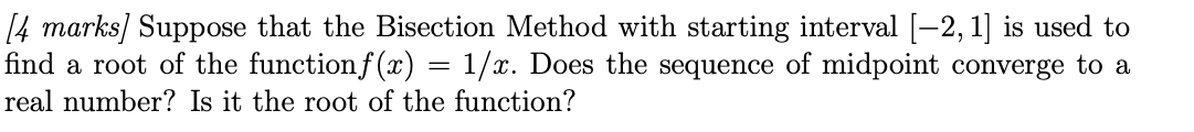 Solved [4 marks] Suppose that the Bisection Method with | Chegg.com