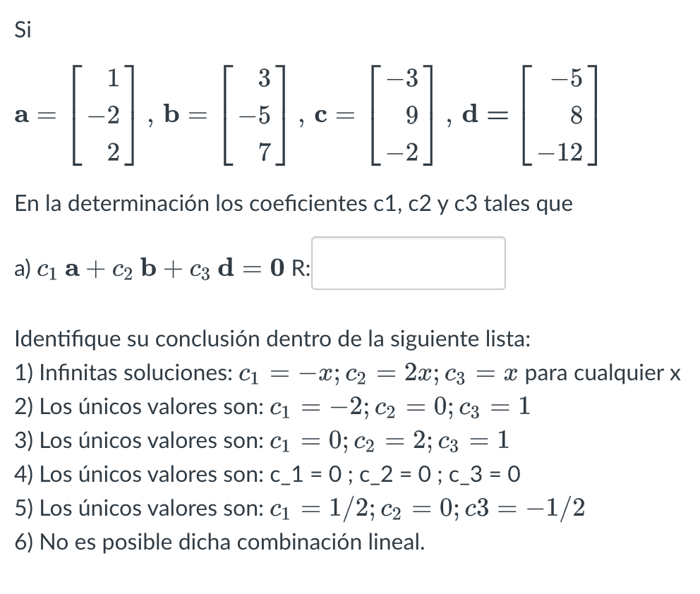 Solved Si a=⎣⎡1−22⎦⎤,b=⎣⎡3−57⎦⎤,c=⎣⎡−39−2⎦⎤,d=⎣⎡−58−12⎦⎤ En | Chegg.com