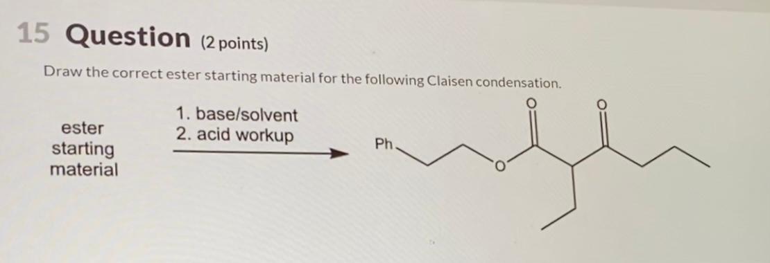 Solved 15 Question (2 points) Draw the correct ester | Chegg.com