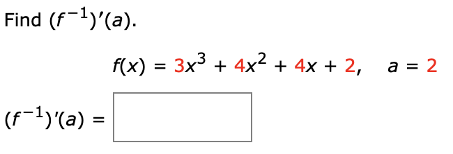 Solved Find (F-1)'(a). f(x) = 3x3 + 4x2 + 4x + 2, a = 2 = | Chegg.com