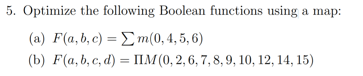 Solved 5. Optimize the following Boolean functions using a | Chegg.com